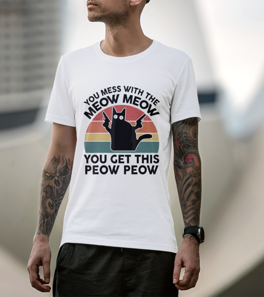 You Mess With The Meow Meow You Get This Peow Peow Cat Vintage Retro Stripes T-Shirt