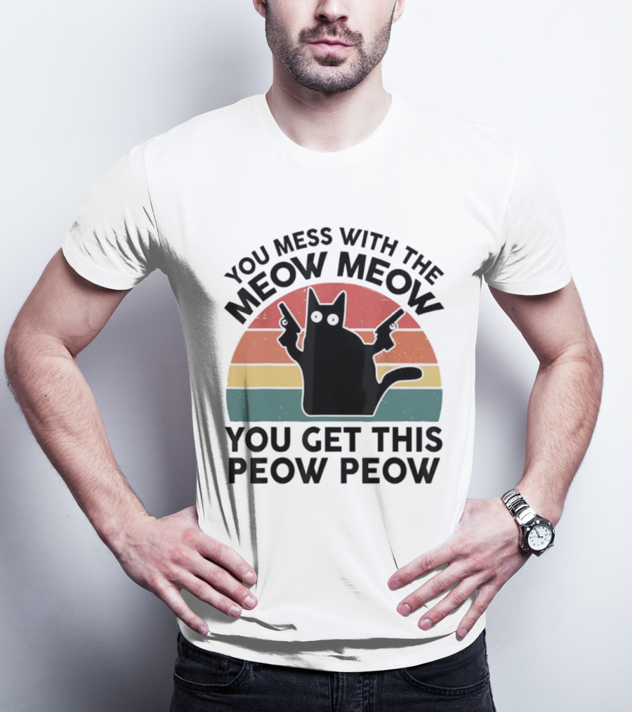 You Mess With The Meow Meow You Get This Peow Peow Cat Vintage Retro Stripes T-Shirt