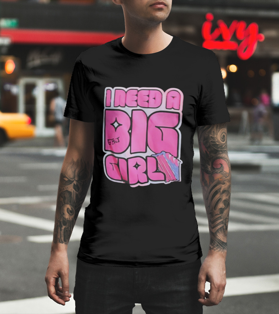I Need A Big Girl XXL Bold Pink Block Letters And Stars T-Shirt