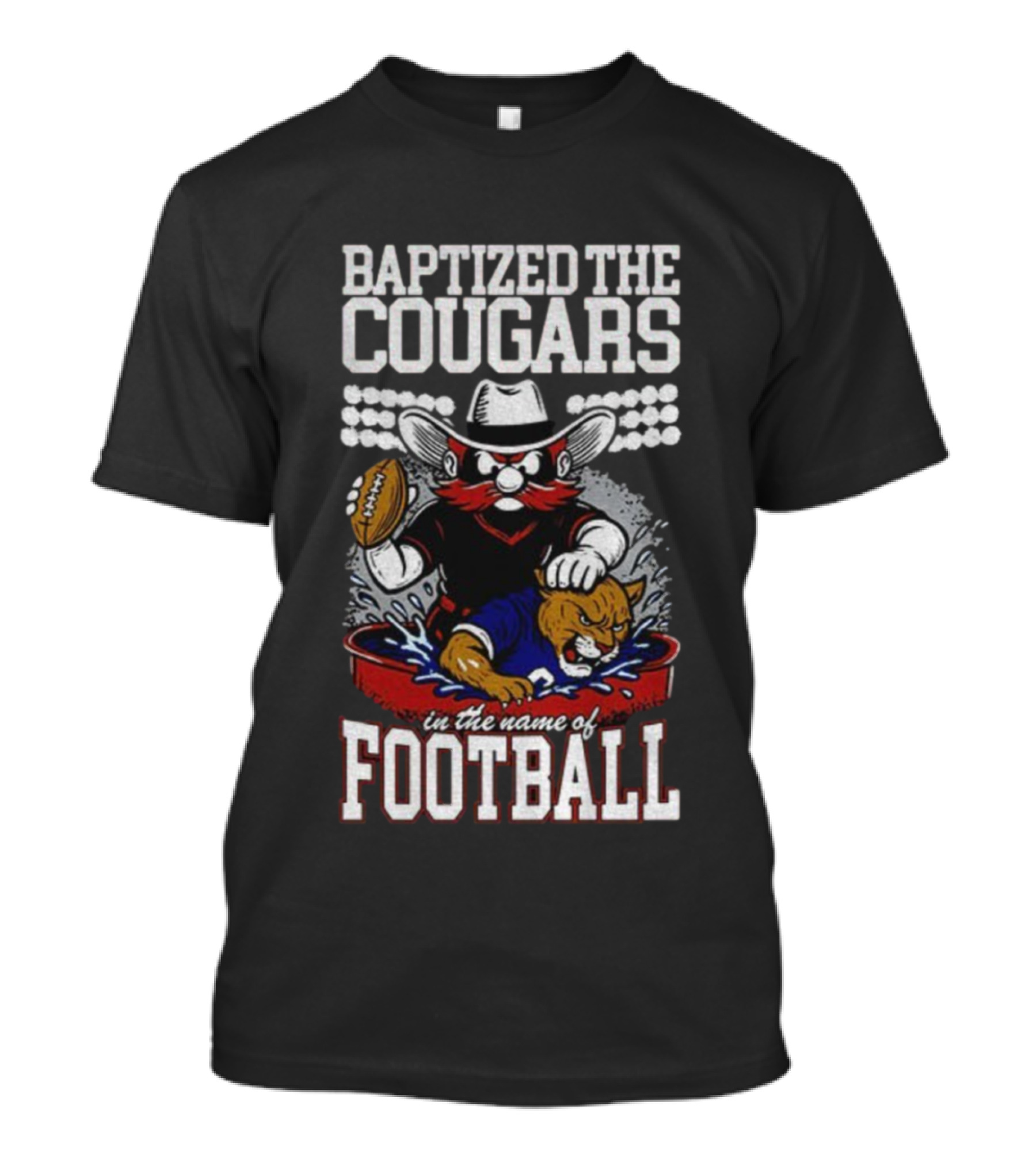 Baptized The Cougars In The Name Of Football Texas Tech Beat BYU T-Shirt