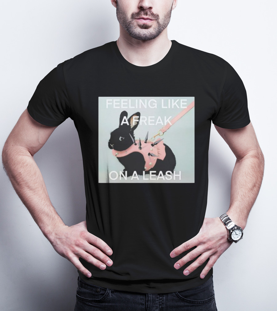 Feeling Like A Freak On A Leash Rabbit With Spiked Harness T-Shirt