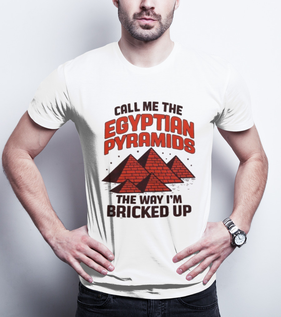 Call Me The Egyptian Pyramids The Way I'm Bricked Up Pyramid Print T-Shirt