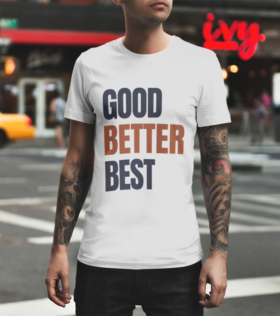 Chicago Bears Ben Johnson Good Better Best T-Shirt