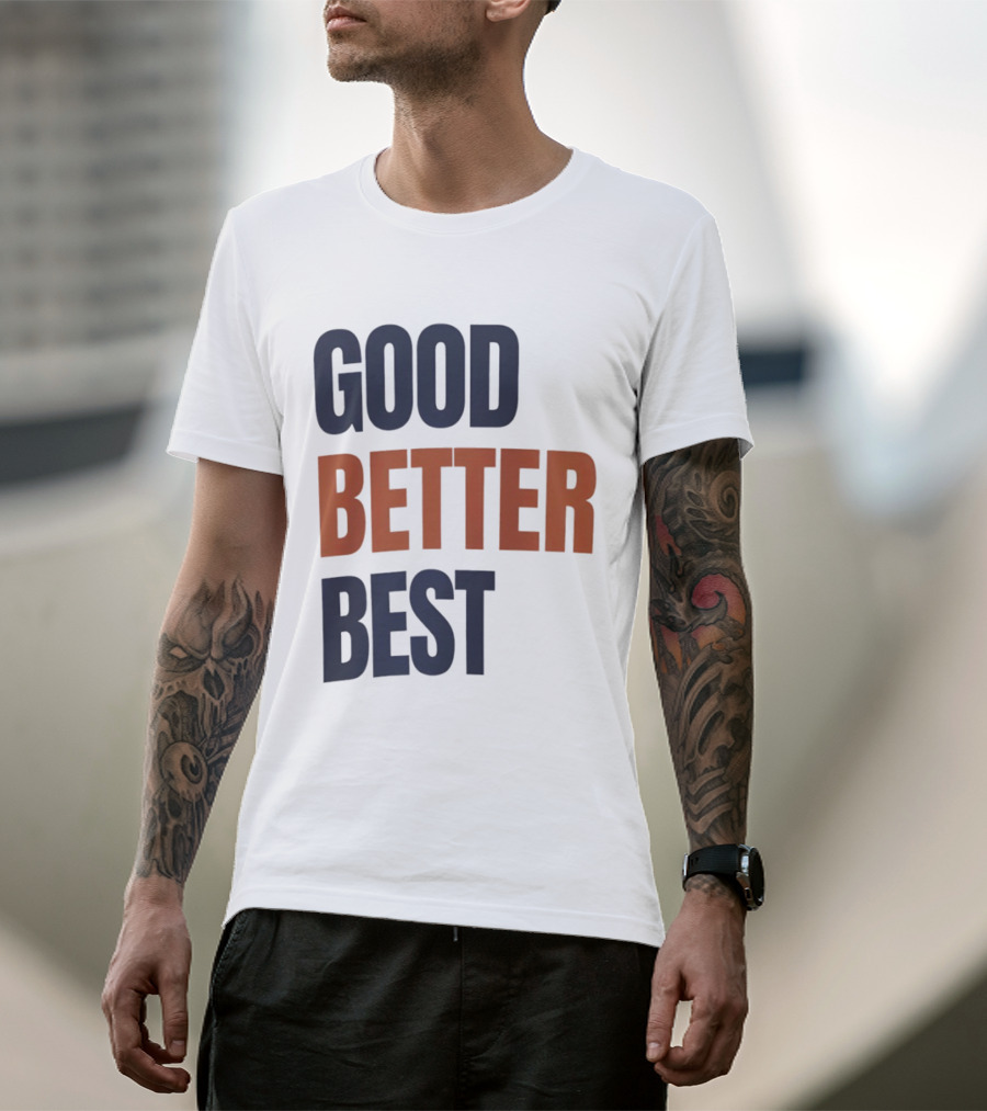 Chicago Bears Ben Johnson Good Better Best T-Shirt