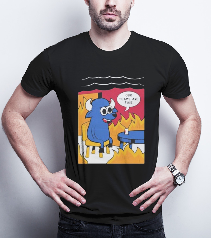 Buffalo Bills Our Teams Are Fine Meme Cartoon Fire Buffalo T-Shirt
