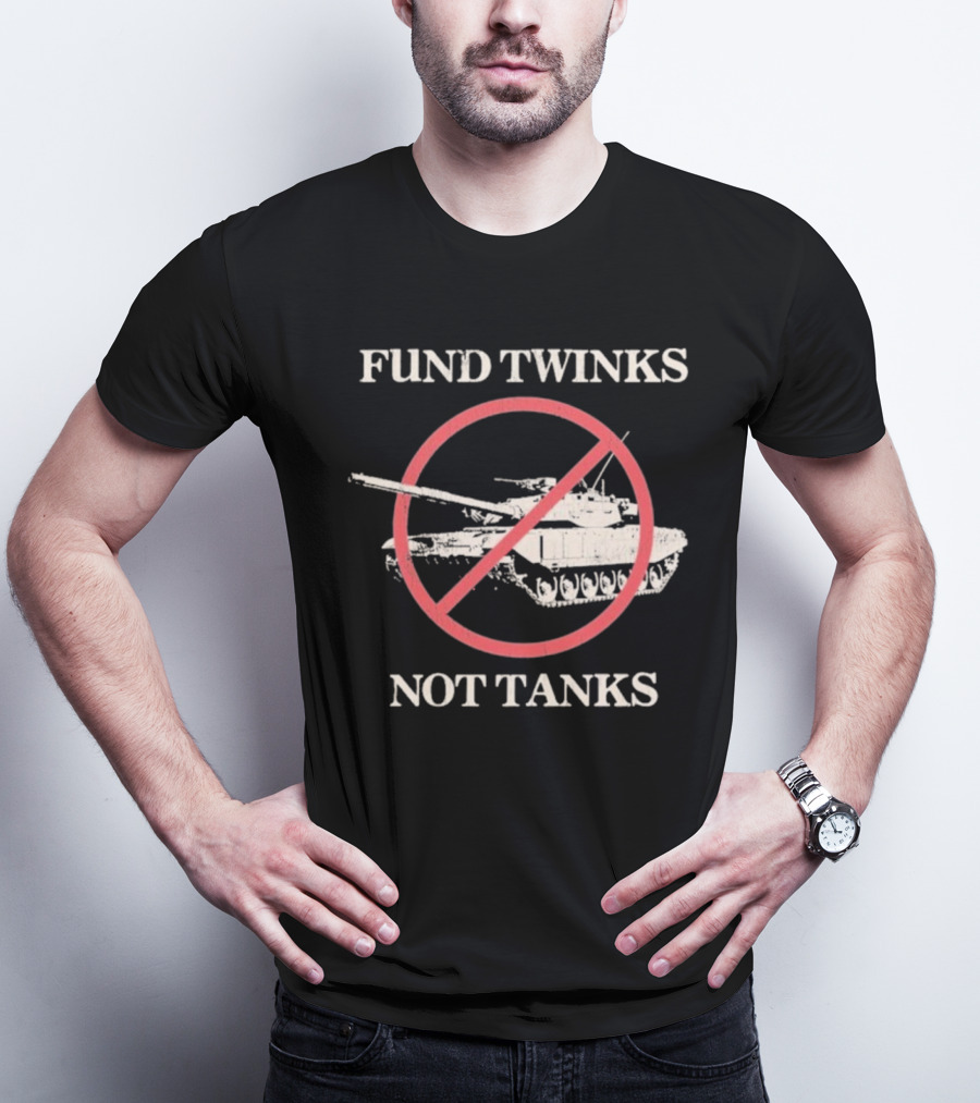 Fund Twinks Not Tanks Anti-War Statement With Crossed-Out Tank Graphic T-Shirt