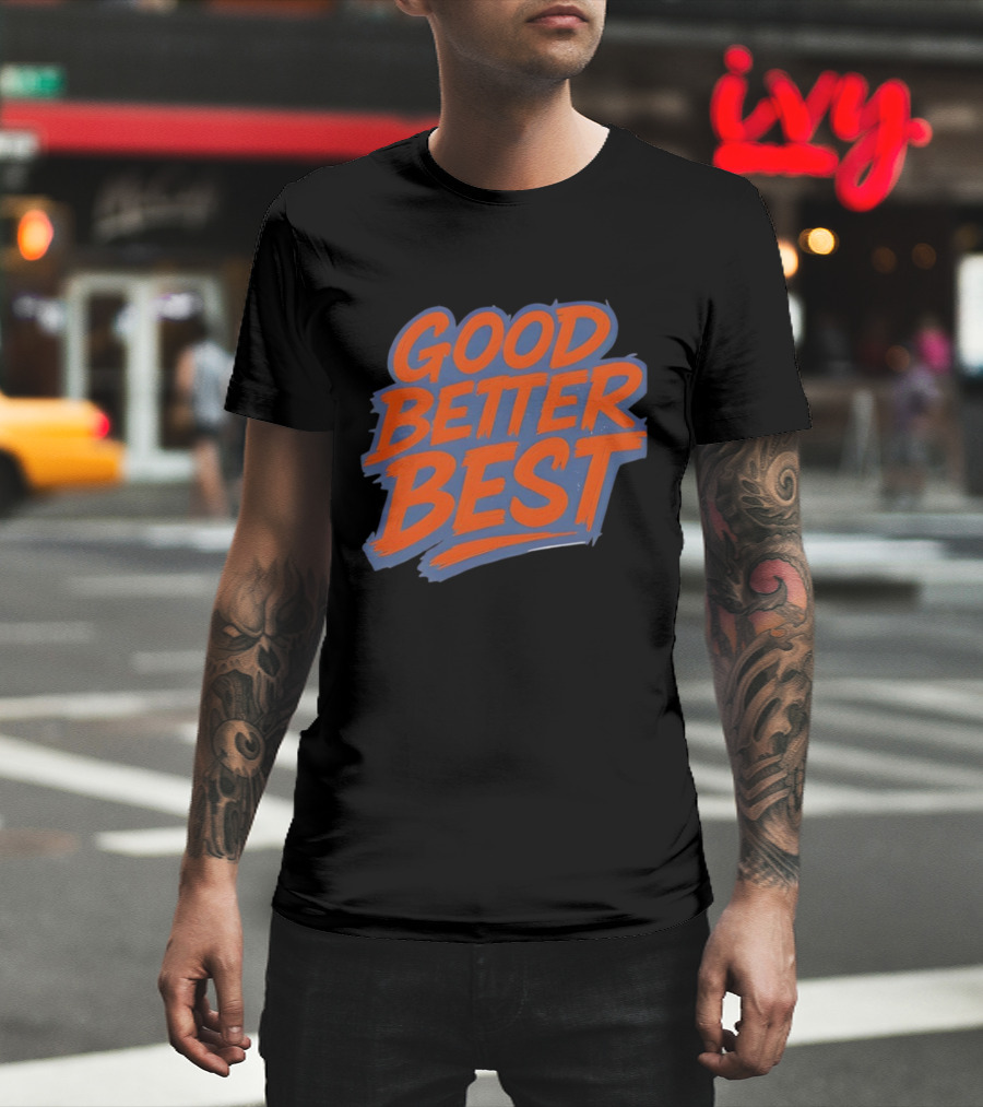 Good Better Best Bold Lettering Chicago Bears T-Shirt
