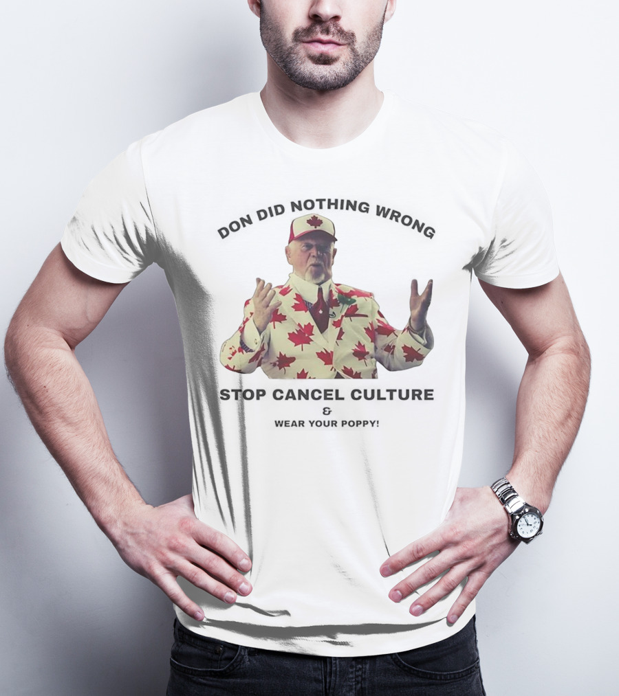 Don Did Nothing Wrong Stop Cancel Culture Wear Your Poppy Maple Leaf Suit T-Shirt