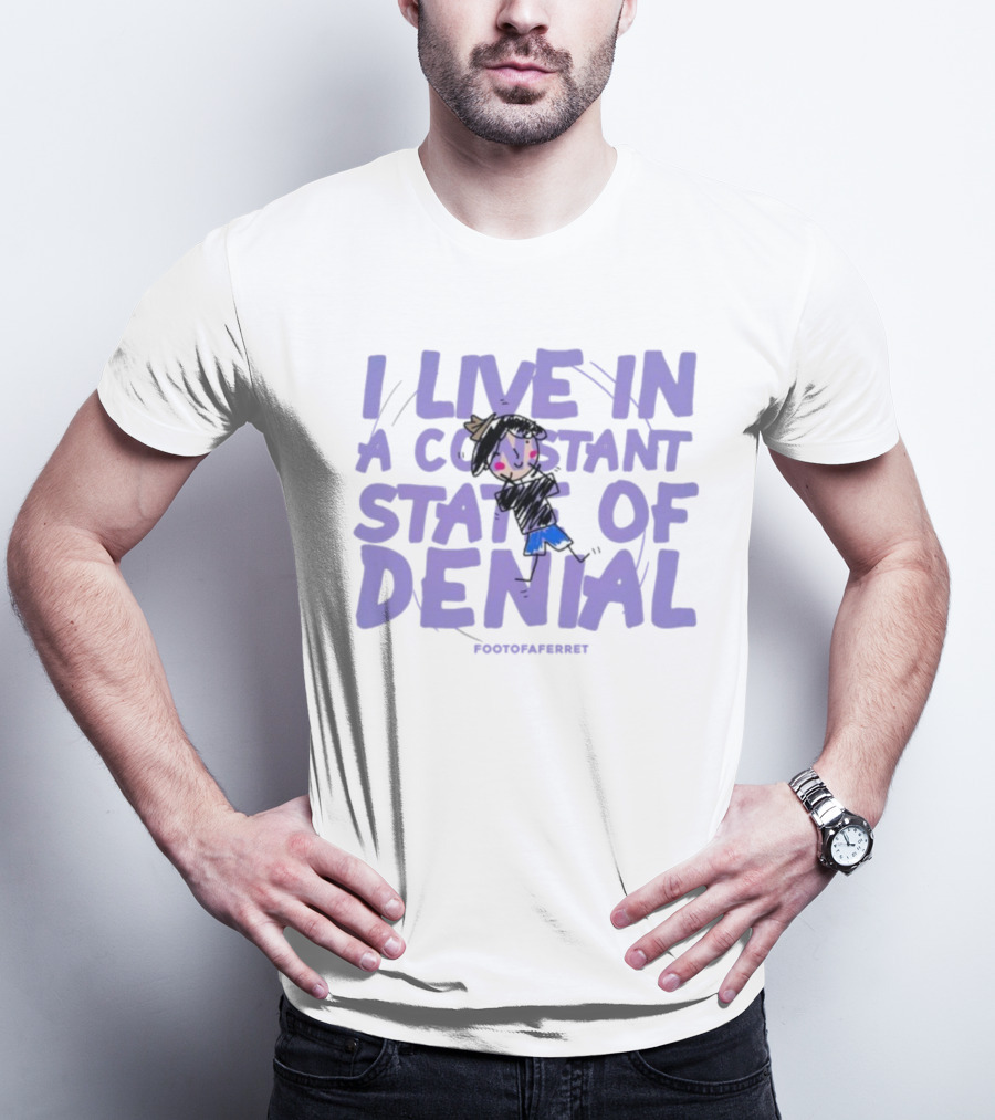 I Live In A Constant State Of Denial Footofaferret Character Sketch T-Shirt