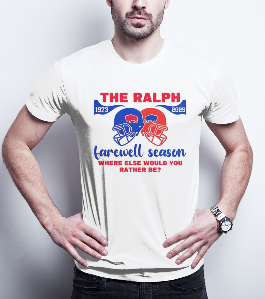 The Ralph 1973 2025 Buffalo Bills Helmet Farewell Season Where Else Would You Rather Be NFL Football T-Shirt