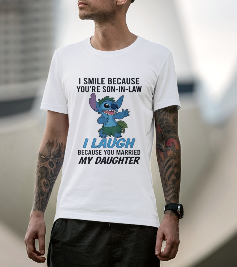 Stitch I Smile Because You're Son-in-Law I Laugh Because You Married My Daughter T-Shirt