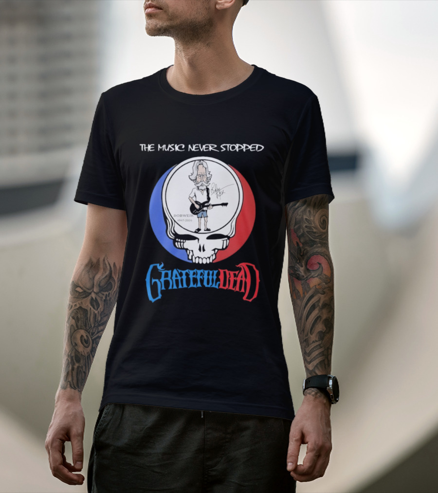 The Music Never Stopped Bob Weir Grateful Dead Steal Your Face 1947 2026 T-Shirt