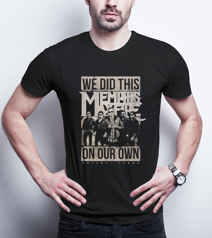 We Did This On Our Own Memphis May Fire Dallas Texas T-Shirt