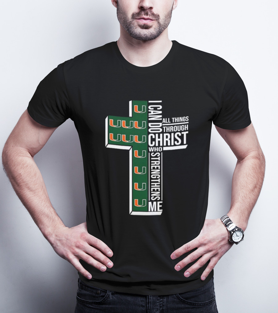 Miami Hurricanes I Can Do All Things Through Christ Who Strengthens Me T-Shirt
