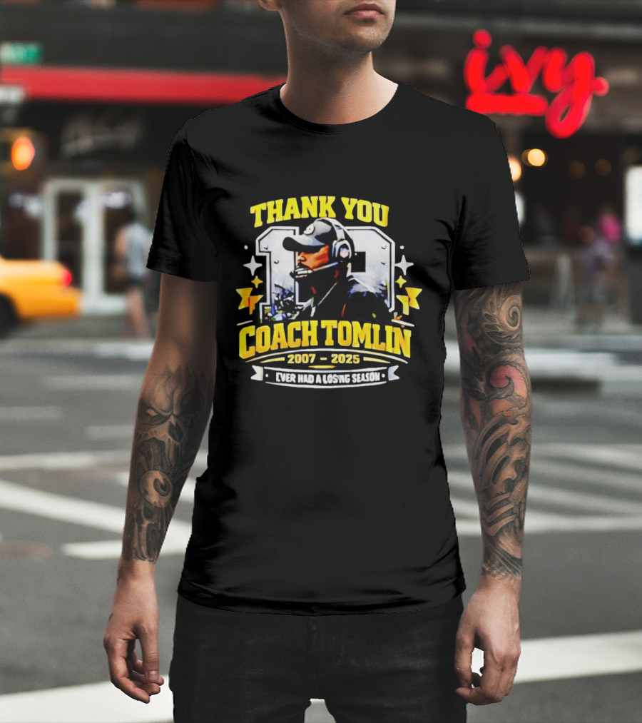 Thank You Coach Tomlin 2007 2025 Never Had A Losing Season Pittsburgh T-Shirt