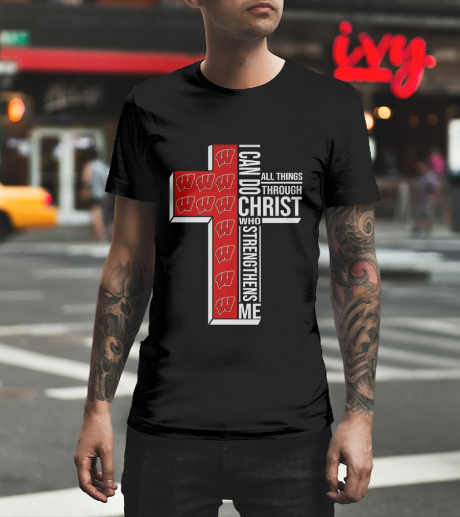Wisconsin Badgers Cross I Can Do All Things Through Christ Who Strengthens Me T-Shirt
