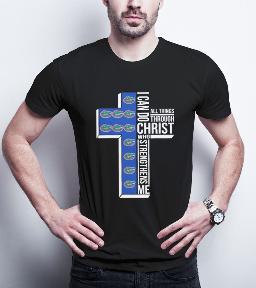 Florida Gators I Can Do All Things Through Christ Who Strengthens Me T-Shirt