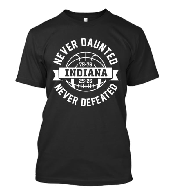 Indiana Hoosiers Never Daunted Never Defeated Basketball 75 76 25 26 T-Shirt