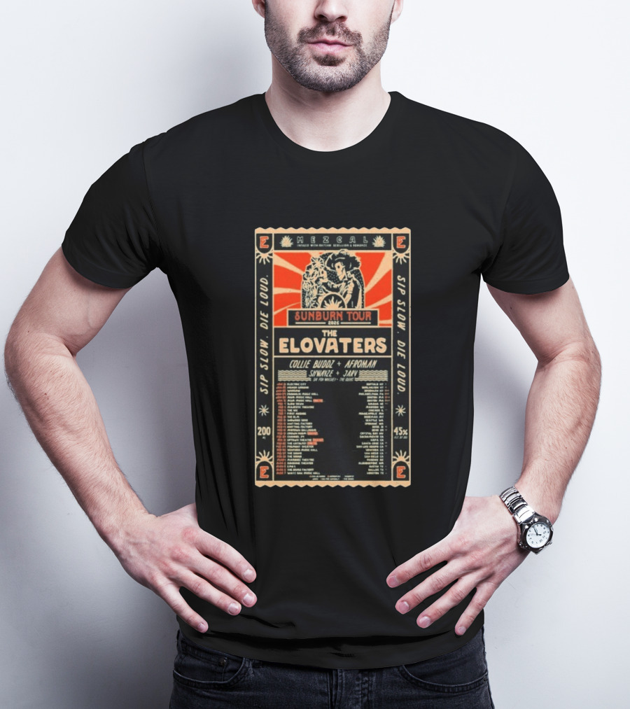 The Elovaters Sunborn Tour 2026 Mezcal Sip Slow Die Loud Collie Buddz Afroman Live Music Events T-Shirt
