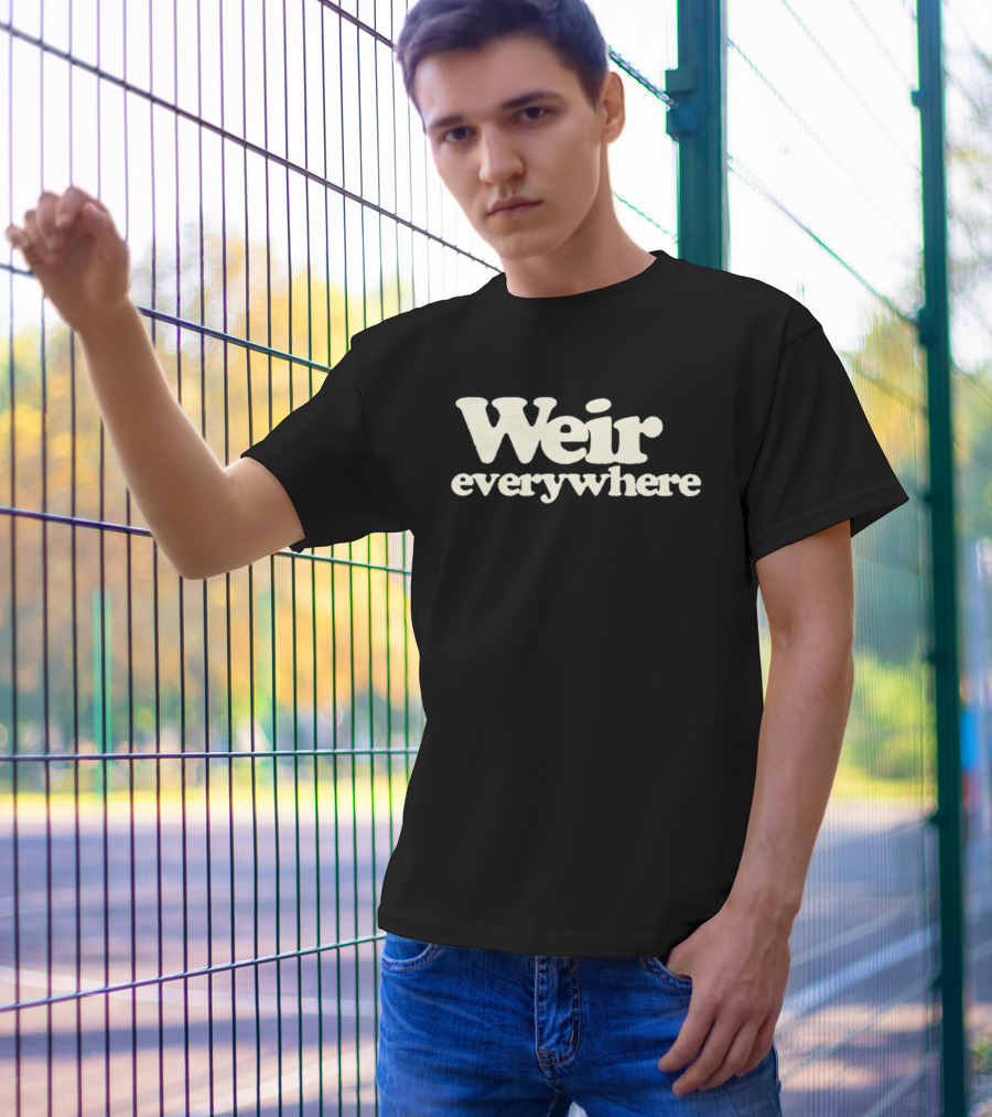 Weir Everywhere T-Shirt