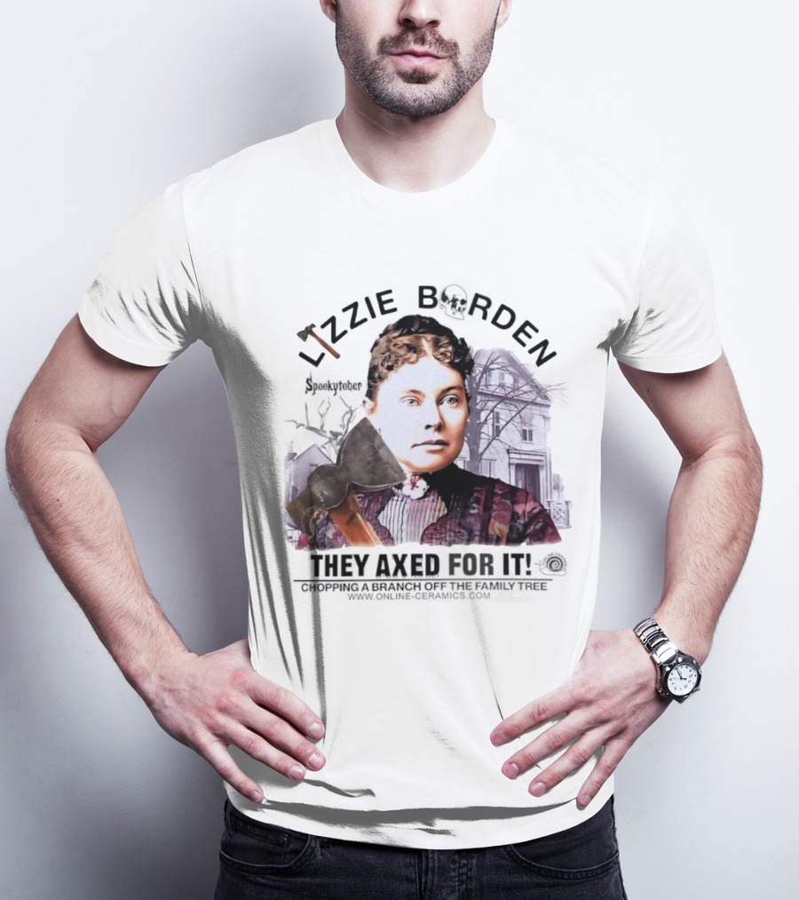 Lizzie Borden They Axed For It Chopping Branch Off The Family Tree T-Shirt