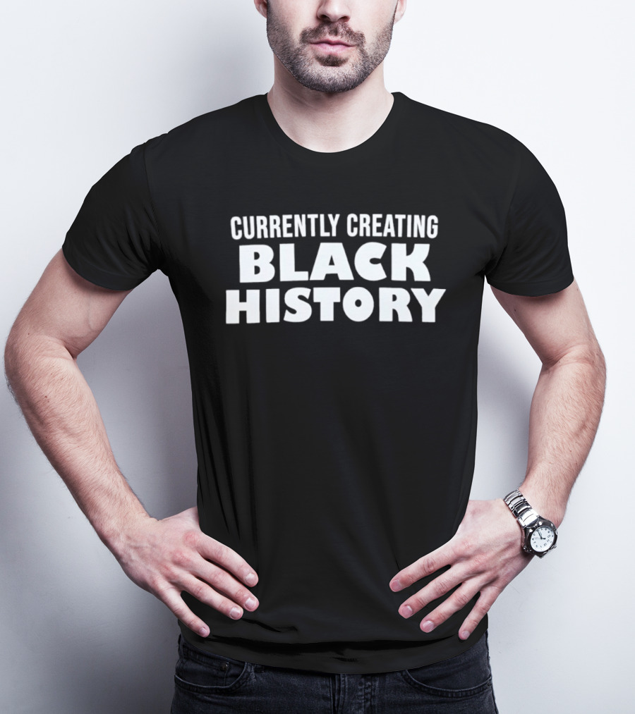 Currently Creating Black History T-Shirt