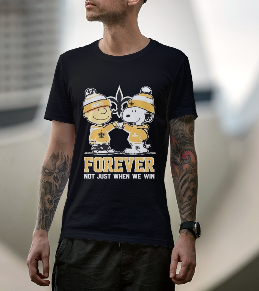 Peanut Snoopy Charlie Brown New Orleans Saints Forever Not Just When We Win Fist Bump T-Shirt