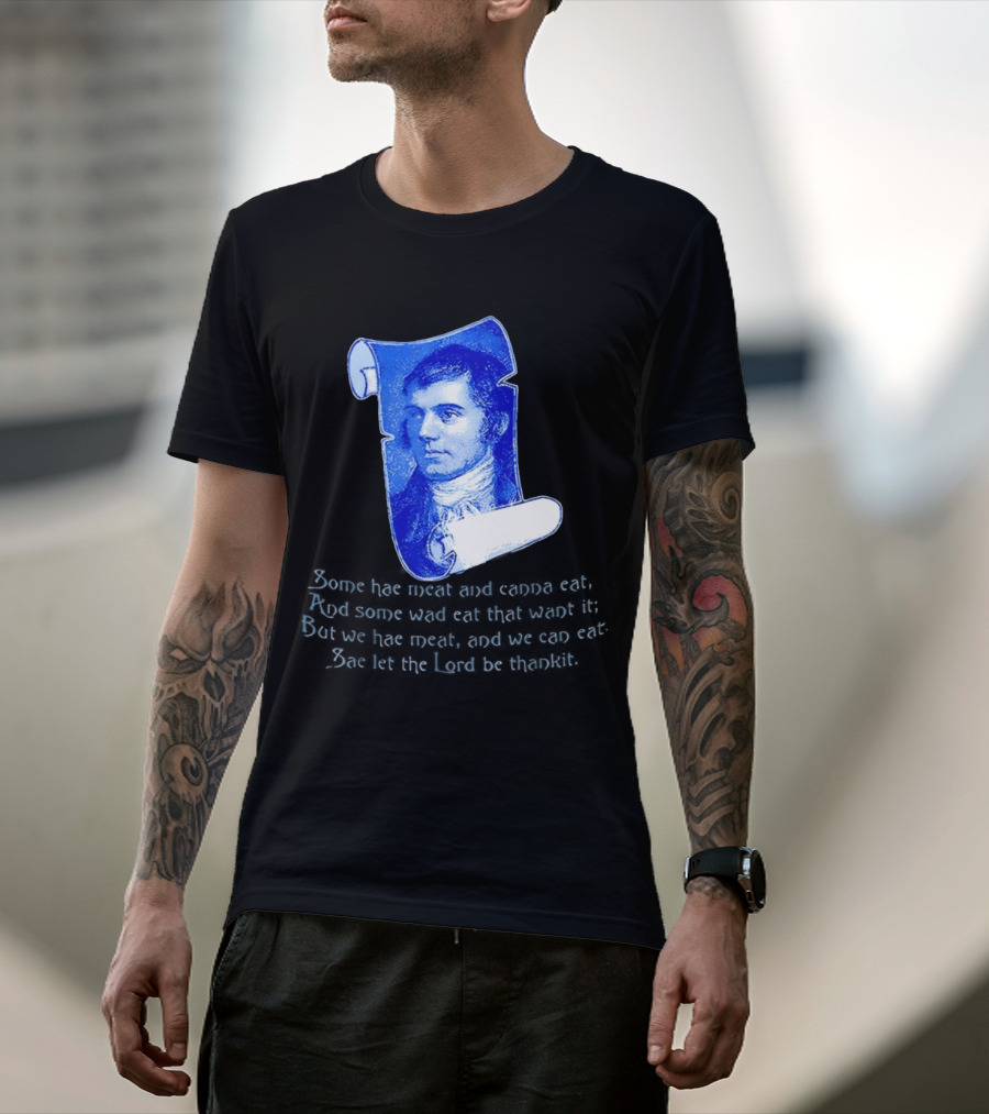 Robert Burns Scotland Some Hae Meat And Canna Eat T-Shirt
