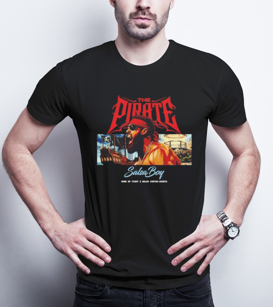 The Pirate Salsa Boy Home Of Fight Waldo Cortes Acosta T-Shirt