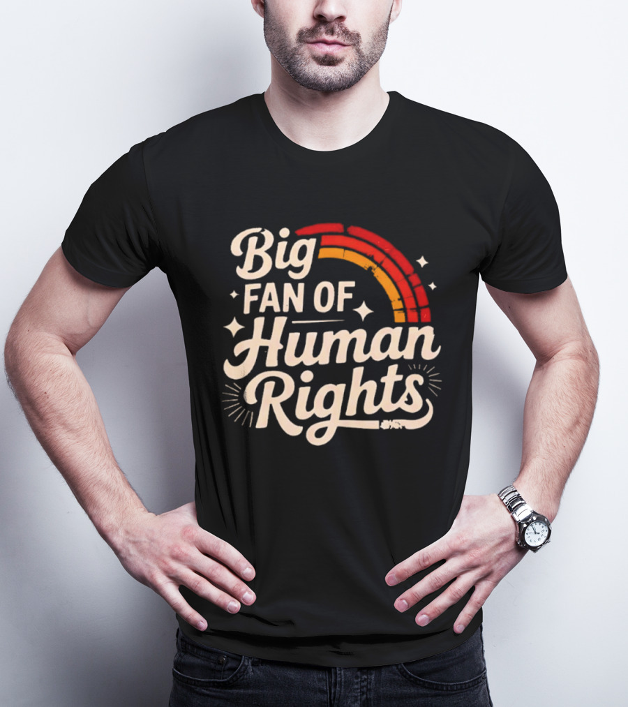 Big Fan Of Human Rights Rainbow T-Shirt