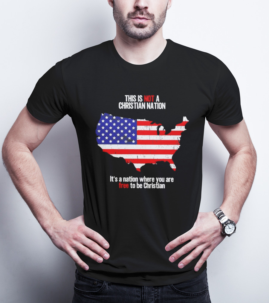 This Is Not A Christian Nation Free To Be Christian United States Flag Map T-Shirt