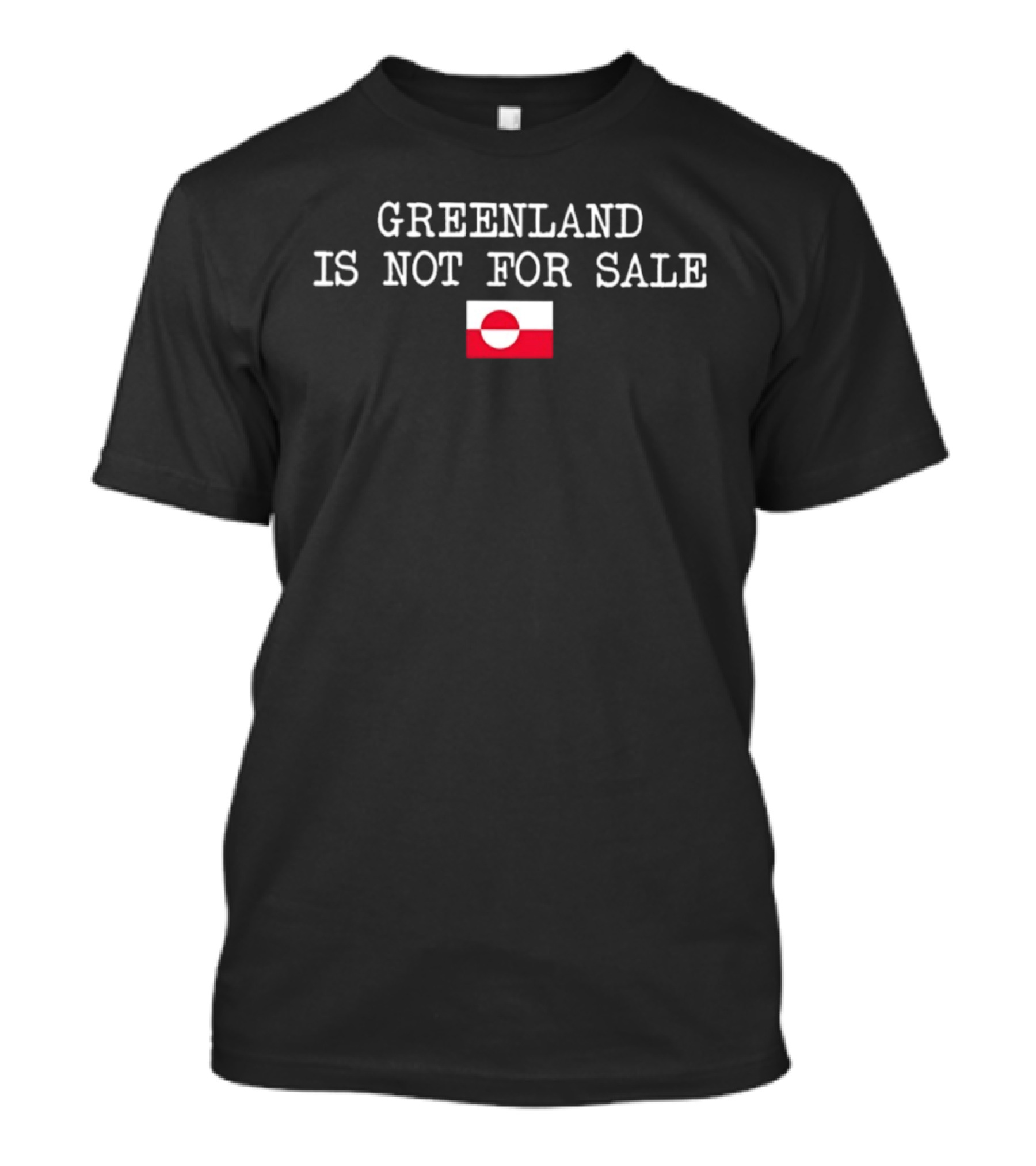 Greenland Is Not For Sale Greenland Flag T-Shirt