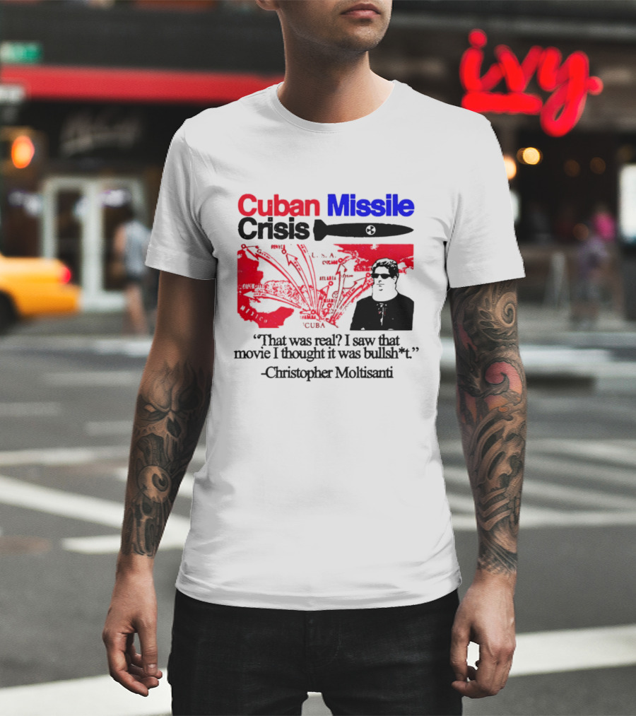 Cuban Missile Crisis Real Movie Quote Christopher Moltisanti T-Shirt