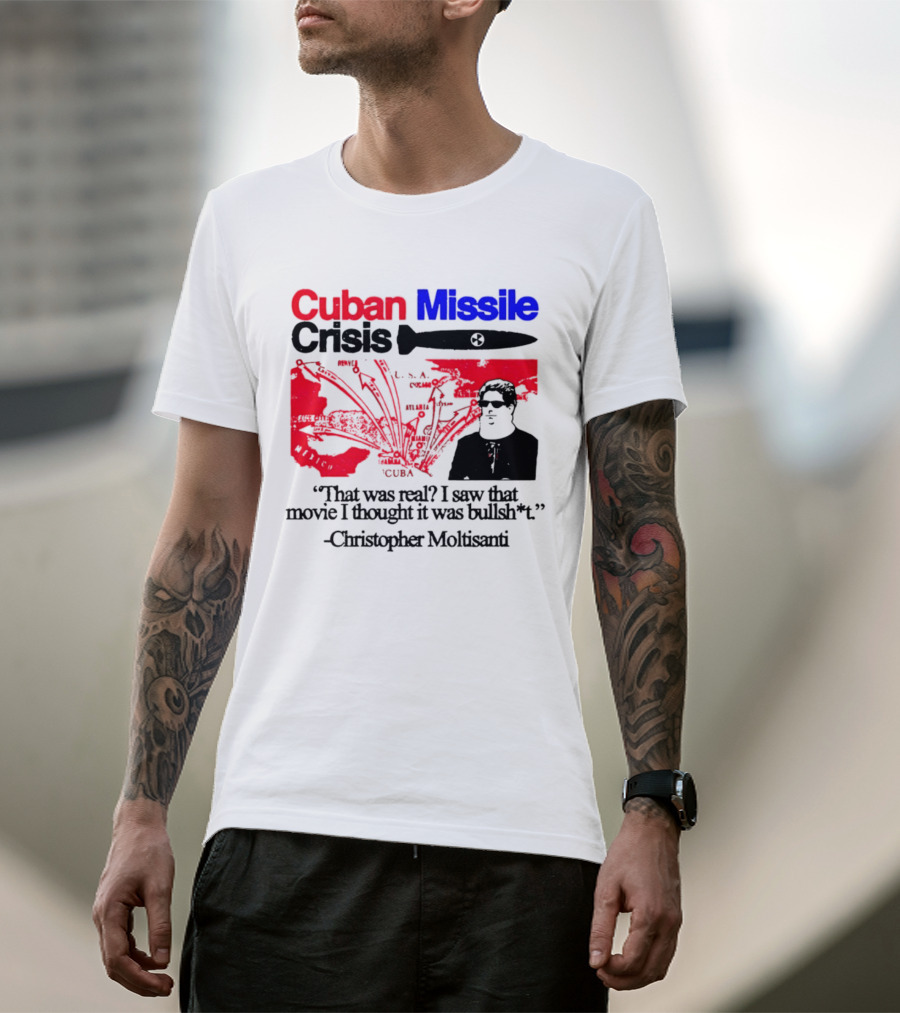 Cuban Missile Crisis Real Movie Quote Christopher Moltisanti T-Shirt