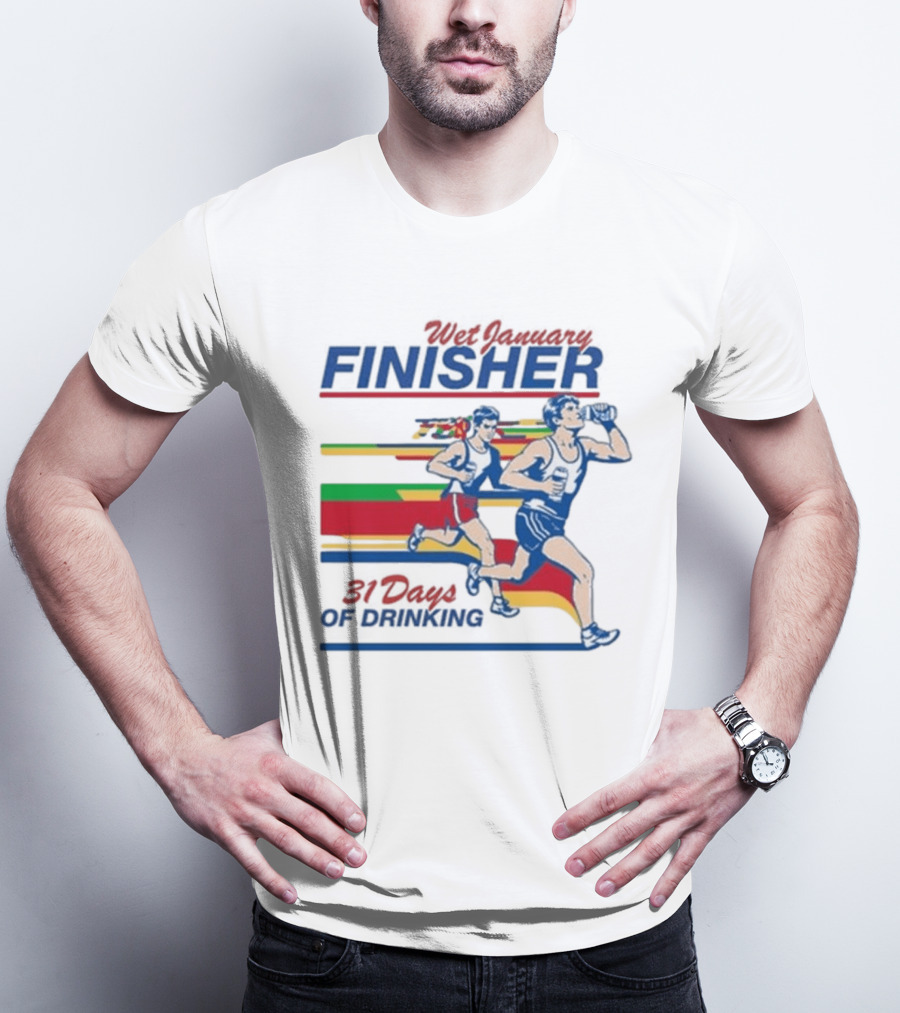 Wet January Finisher 31 Days Of Drinking Running Challenge T-Shirt