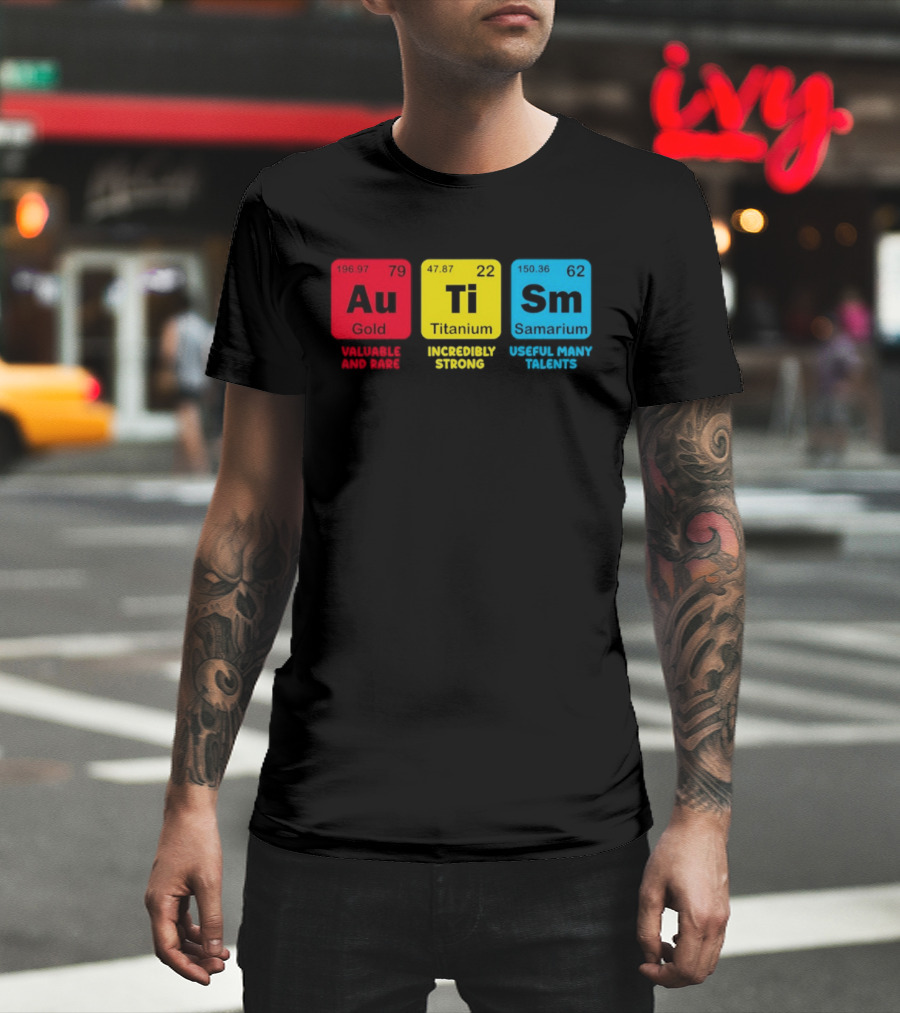 Au Gold Valuable And Rare Ti Titanium Incredibly Strong Sm Samarium Useful Many Talents T-Shirt
