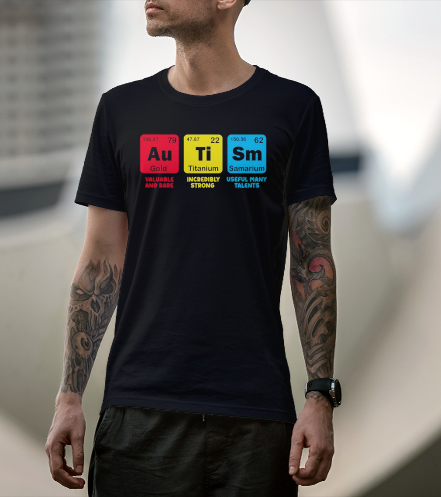 Au Gold Valuable And Rare Ti Titanium Incredibly Strong Sm Samarium Useful Many Talents T-Shirt