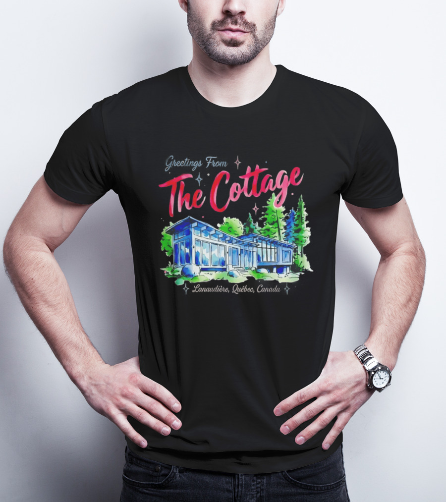 Greetings From The Cottage Lanaudiere Quebec Canada Scenic Retreat T-Shirt