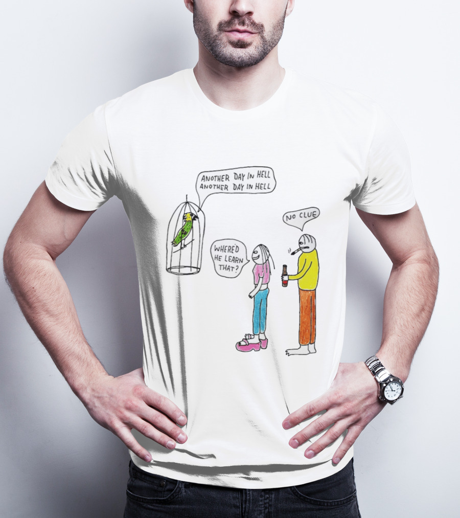Another Day In Hell Parrot No Clue Discussion T-Shirt