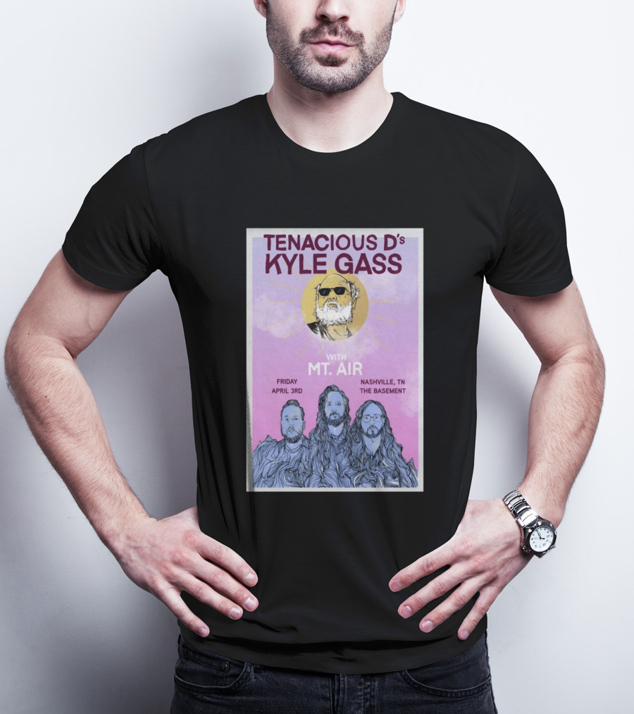 Tenacious D's Kyle Gass With Mt. Air Friday April 3rd Nashville Tn The Basement T-Shirt