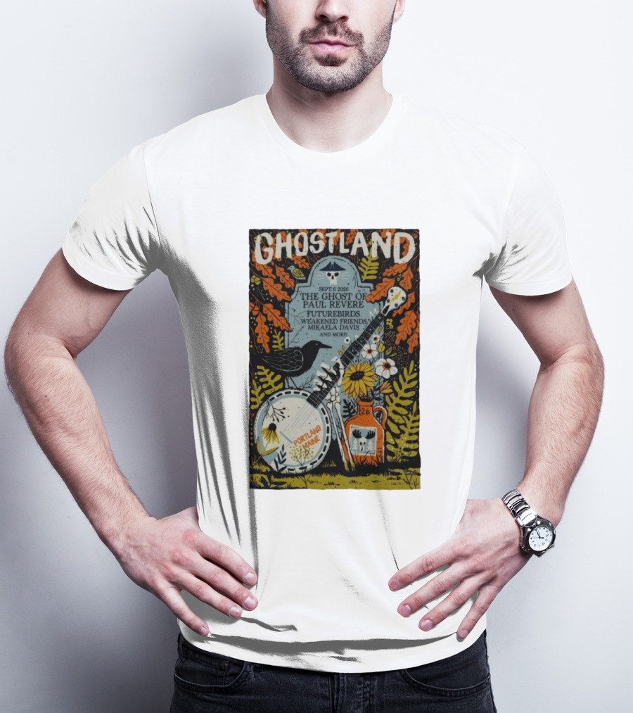 Ghostland Sept 6 2026 The Ghost Of Paul Revere Futurebirds Weakened Friends Mikaela Davis Portland Maine T-Shirt