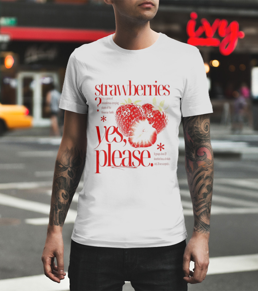 Strawberries Yes Please Bite Of Delicious Enjoy Pure Happiness T-Shirt