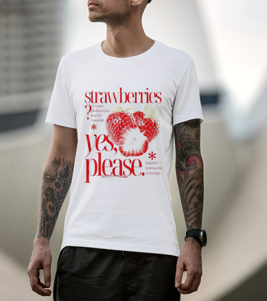 Strawberries Yes Please Bite Of Delicious Enjoy Pure Happiness T-Shirt