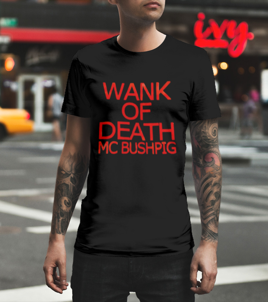 Wank Of Death MC Bushpig T-Shirt