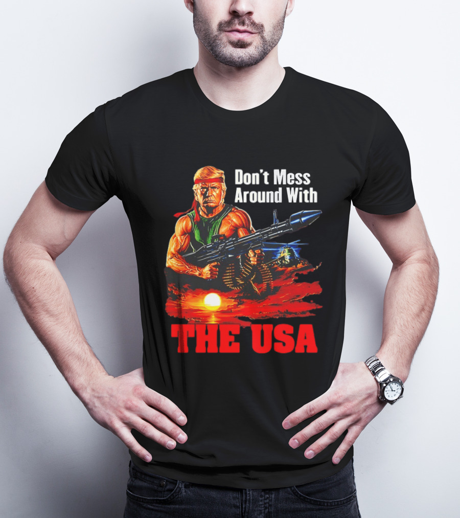 Donald Trump Don't Mess Around With The USA America Motif T-Shirt