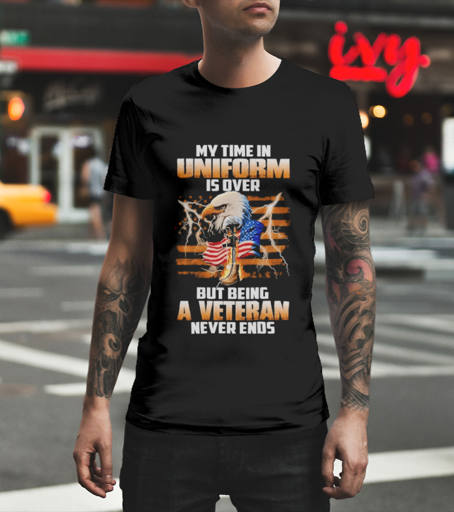 My Time In Uniform Is Over But Being A Veteran Never Ends Patriotic Eagle US Flag T-Shirt