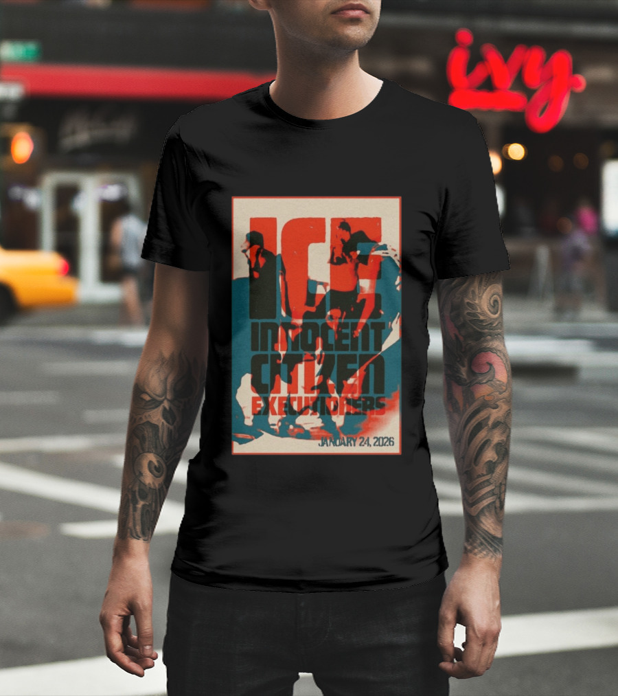 ICE Innocent Citizen Executioners January 24 2026 T-Shirt