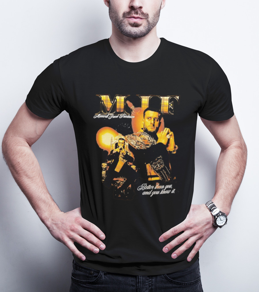 MJF Maxwell Jacob Friedman Better Than You And You Know It T-Shirt