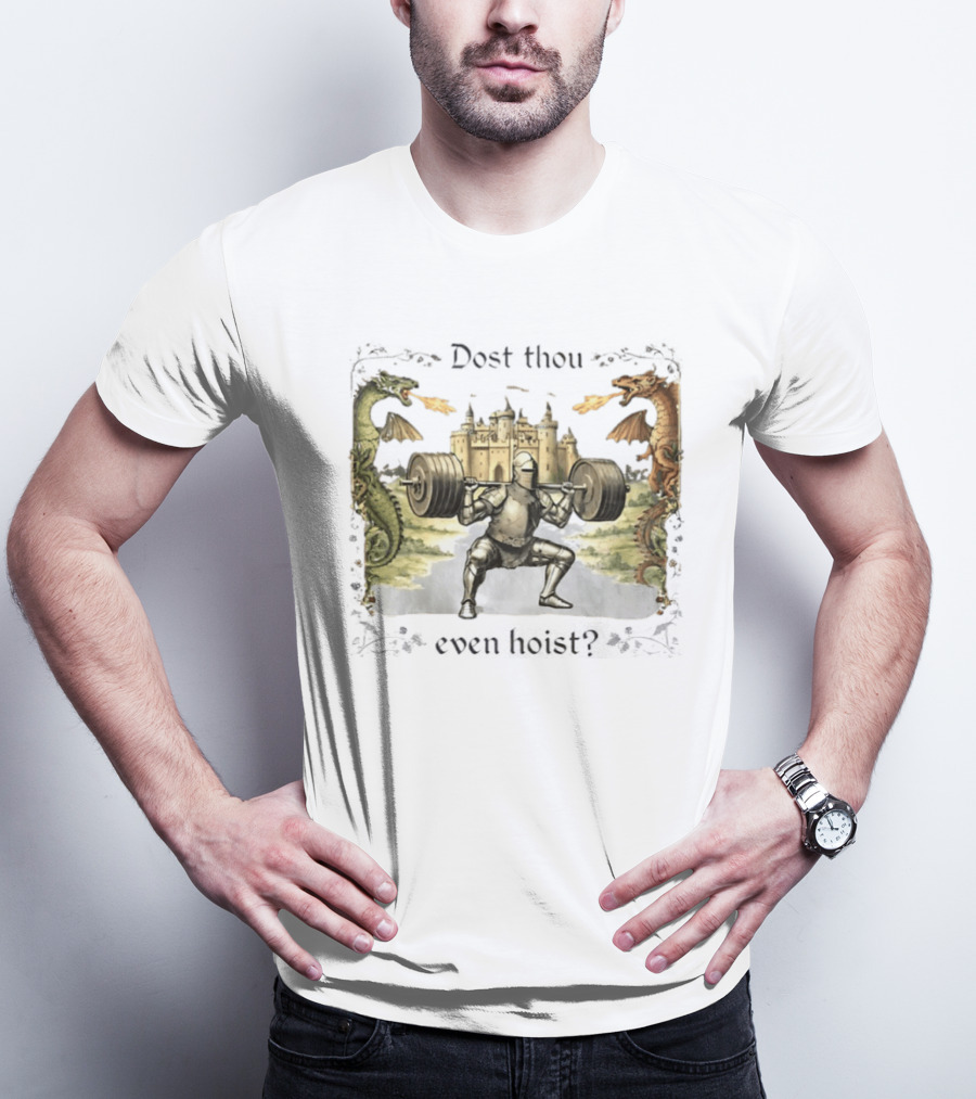 Medieval Knight Squatting Dragons Castle Dost Thou Even Hoist Gym T-Shirt