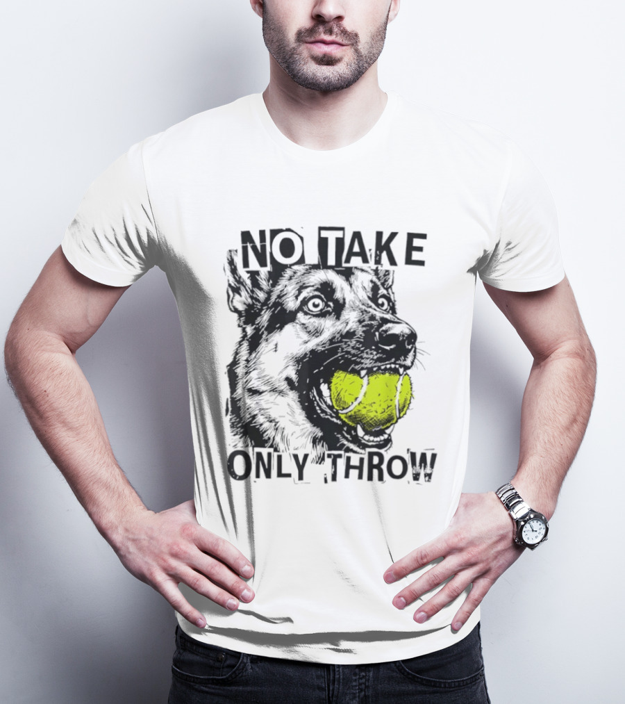 No Take Only Throw Tennis Ball German Shepherd Dog T-Shirt